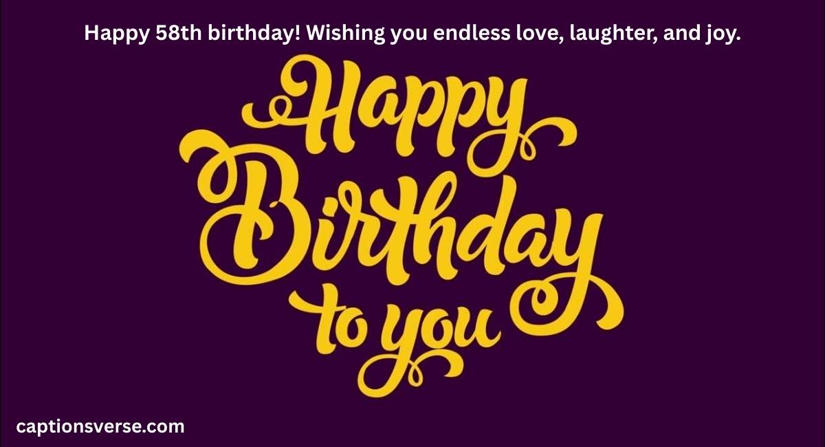 155+ Heartfelt 58th Birthday Wishes to Make Anyone Smile